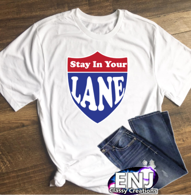 Stay In Your Lane Tee Shirt – ENJ Classy Creations LLC